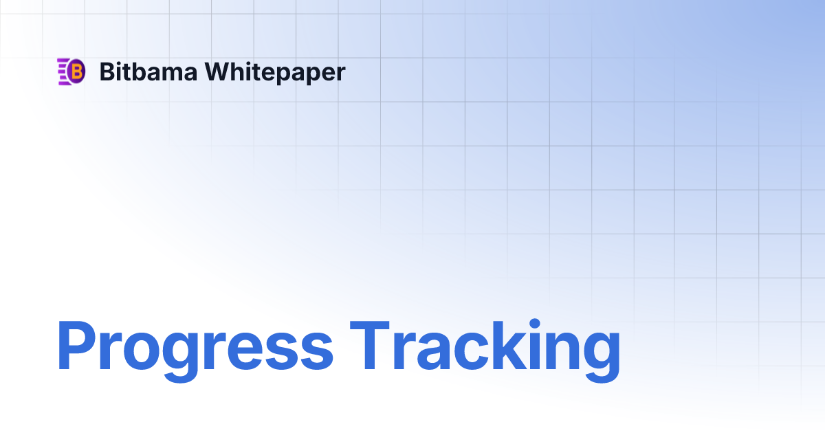 Progress Tracking | Bitbama Whitepaper